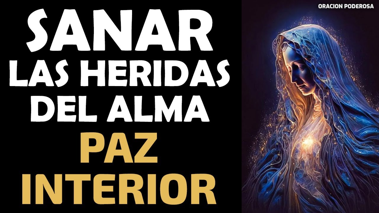 Oración para Sanar las Heridas del Alma, sanación interna y paz ...