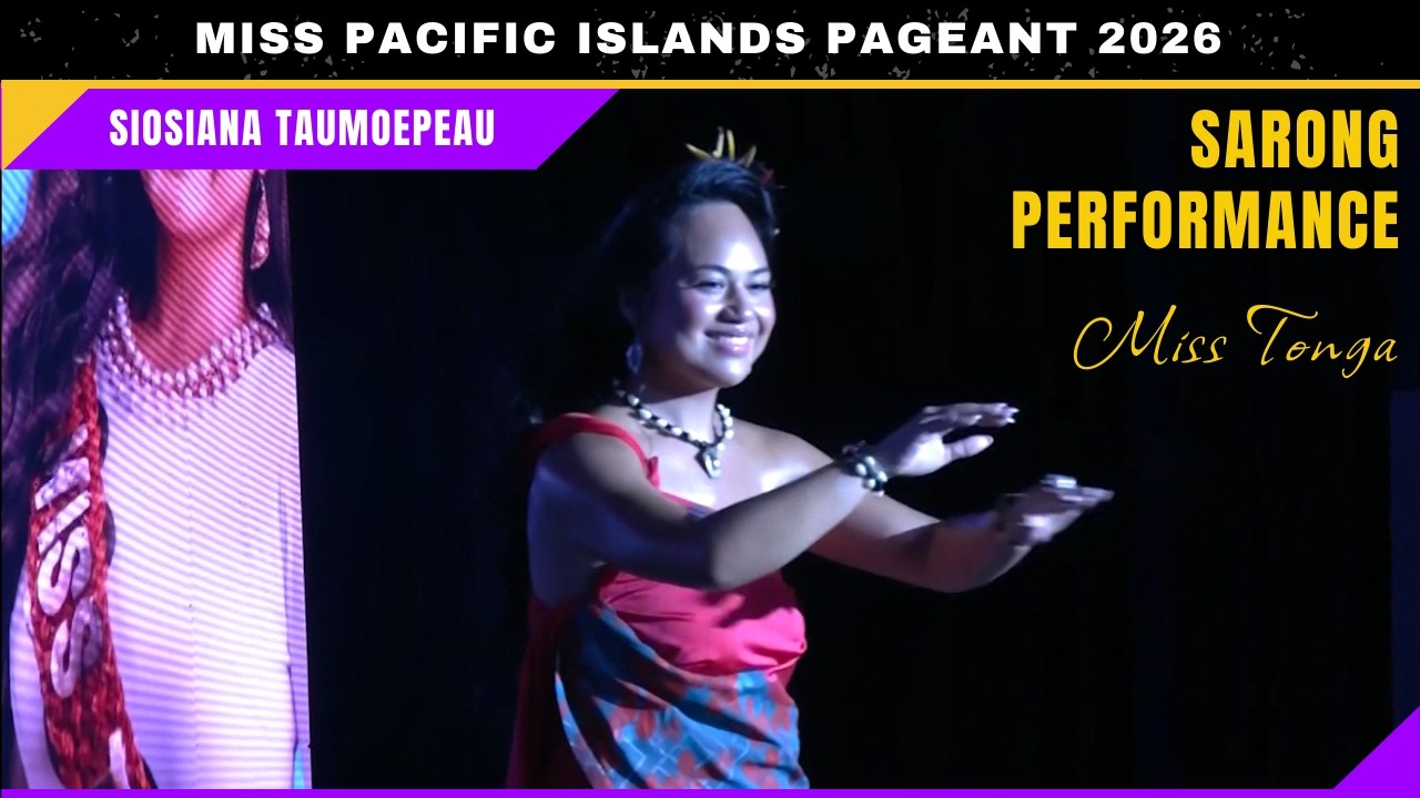 Miss Tonga | Sarong Performance | Miss Pacific Islands Pageant 2026 ...