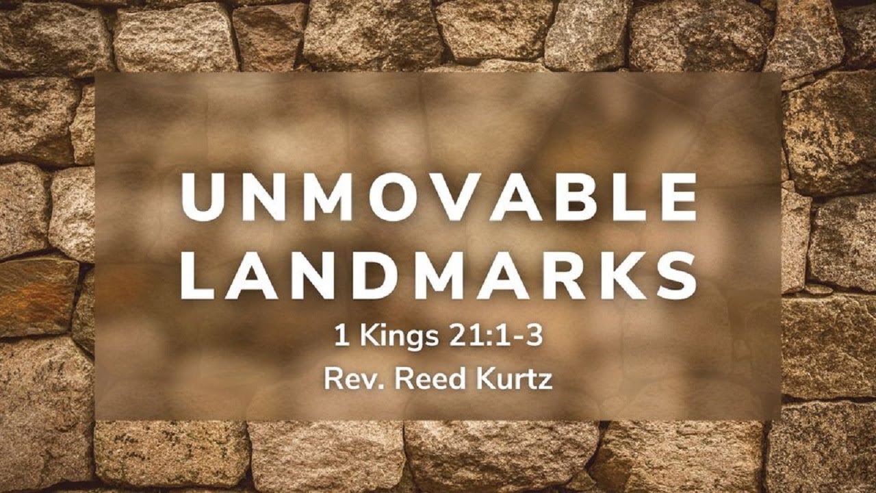 "Unmovable Landmarks" - Rev. Reed Kurtz - 1 Kings 21:1-3 - YouTube