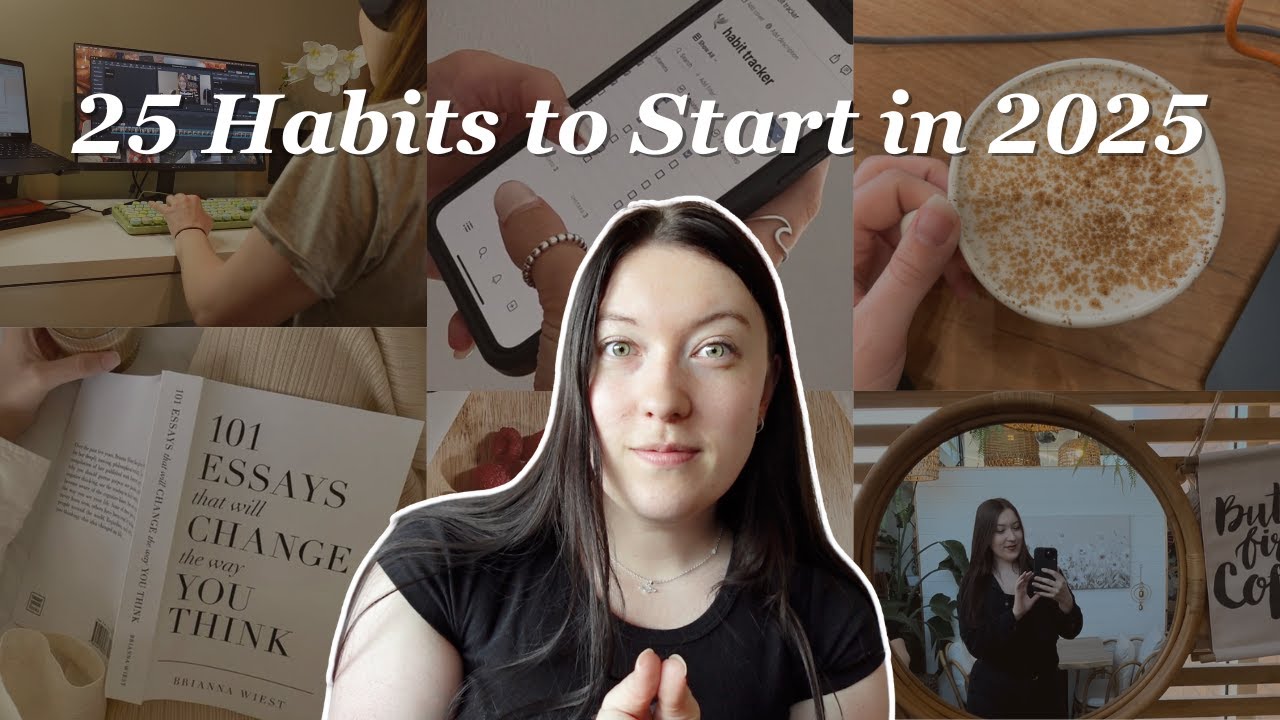 25 Habits to Start in 2025 How to ACTUALLY implement your daily habits ...