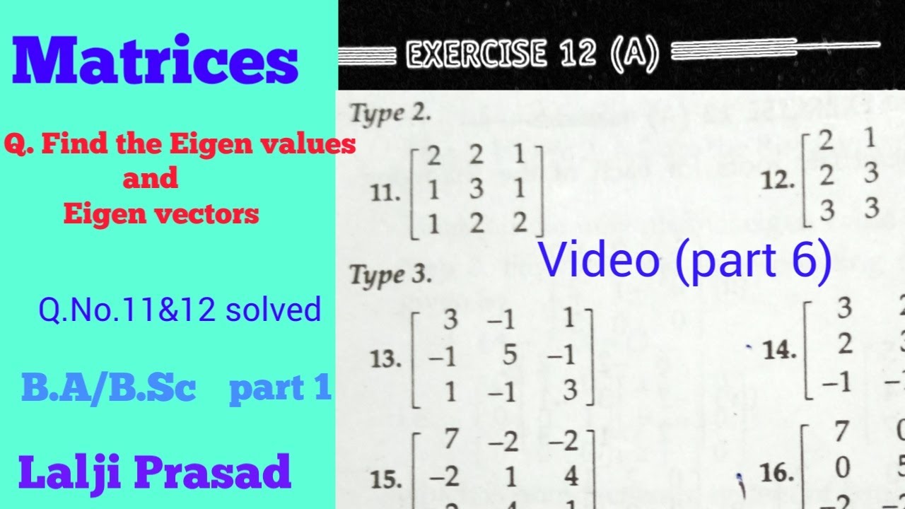 Matrices Exercise 12 A Solutions Video Part 6 Find The Eigen Values And Eigen Vectors Youtube