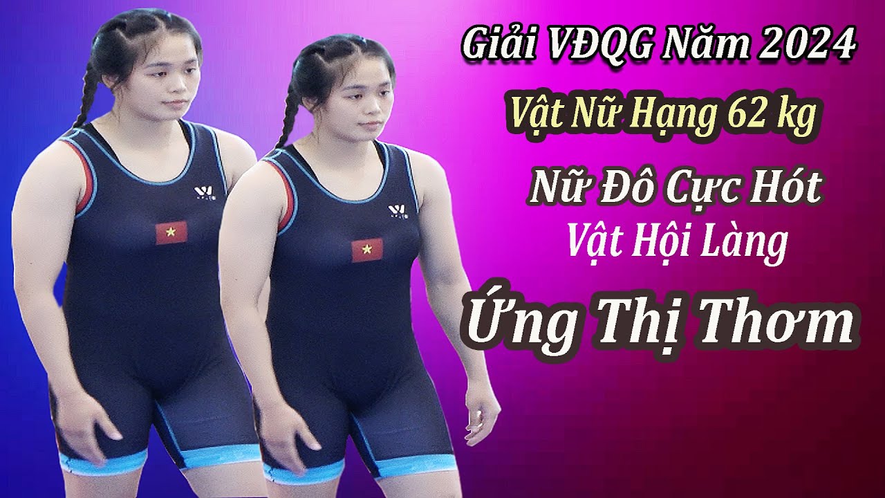 Vật nữ- hạng 62 kg Nữ đô Xinh Đẹp ,Ứng Thị Thơm T Nguyên +Trà My T Bình, Women's Wrestling 62kg ...