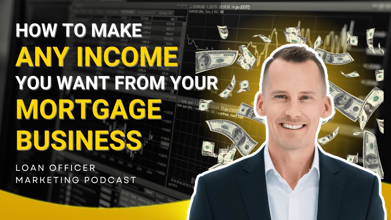 How To Make Any Income You Want From Your Mortgage Business || Loan ...