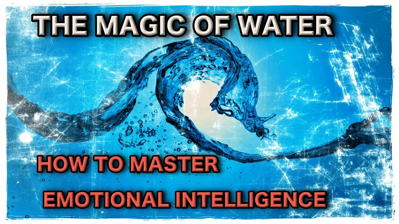 The Magic Of The Water How To Master Emotional Intelligence compressed ...