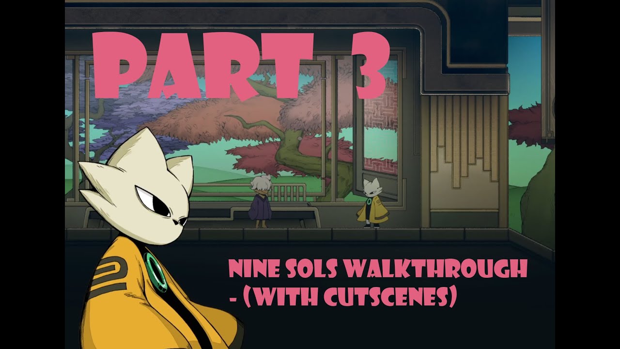 Nine Sols | Walkthrough / Playthrough - Part 3 (No Commentary) # ...