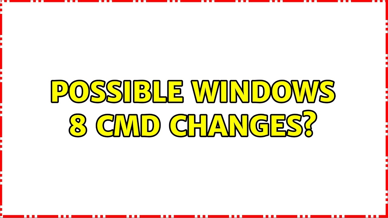 Possible Windows 8 cmd changes? (3 Solutions!!) - YouTube