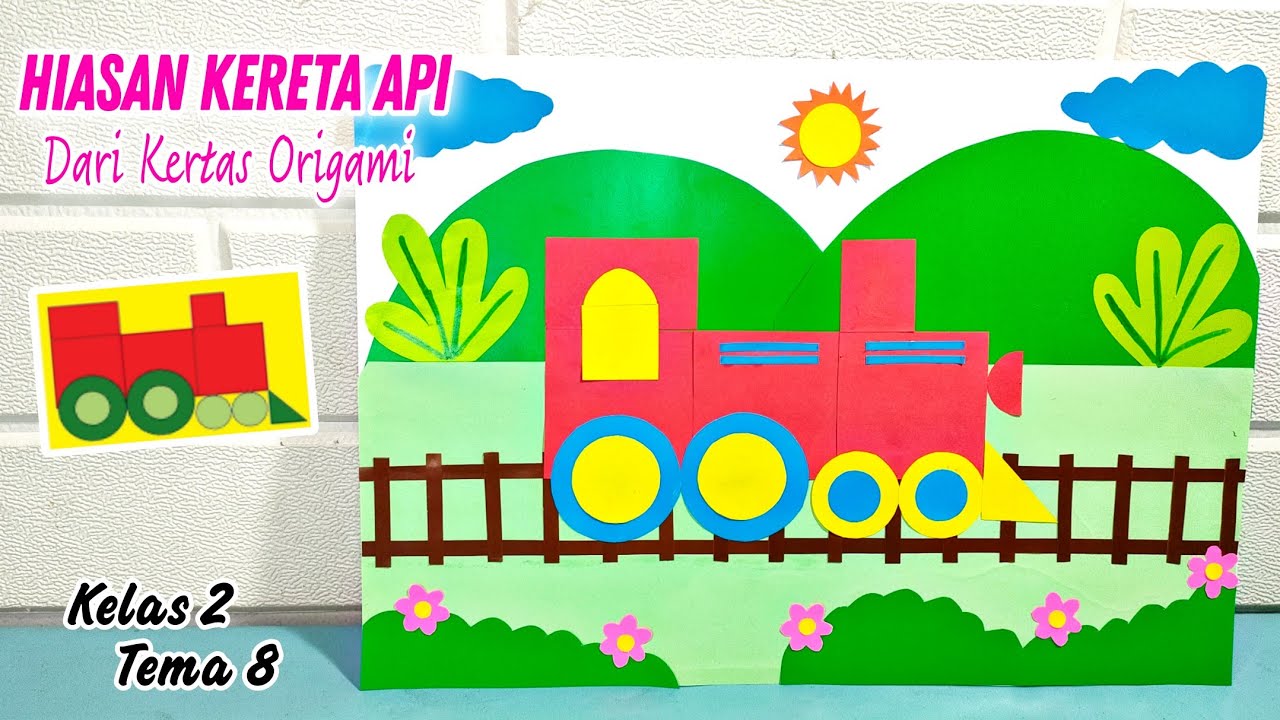 Membuat Hiasan Kereta Api Dari Kertas Origami Tugas Kelas 2 Tema 8 ...
