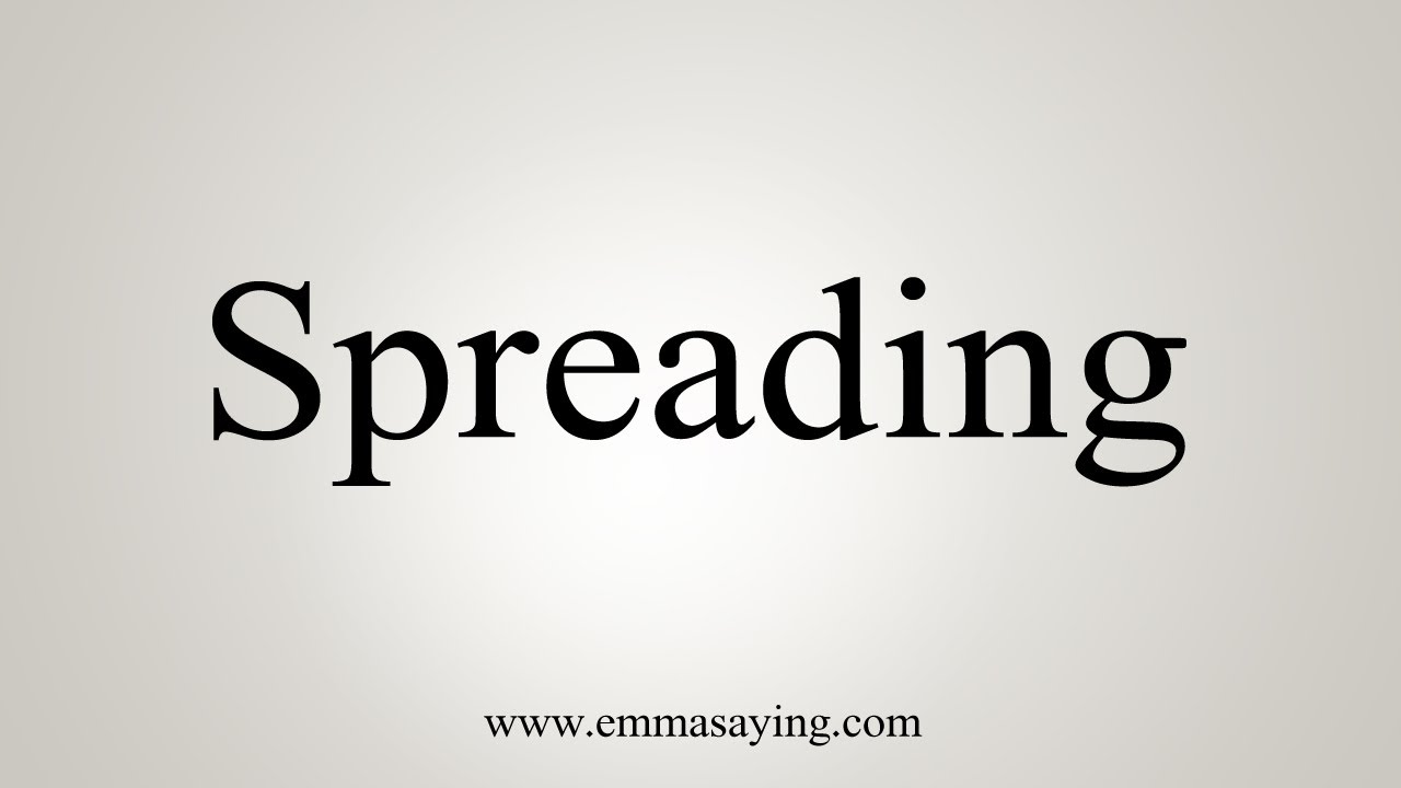 How To Say Spreading - YouTube