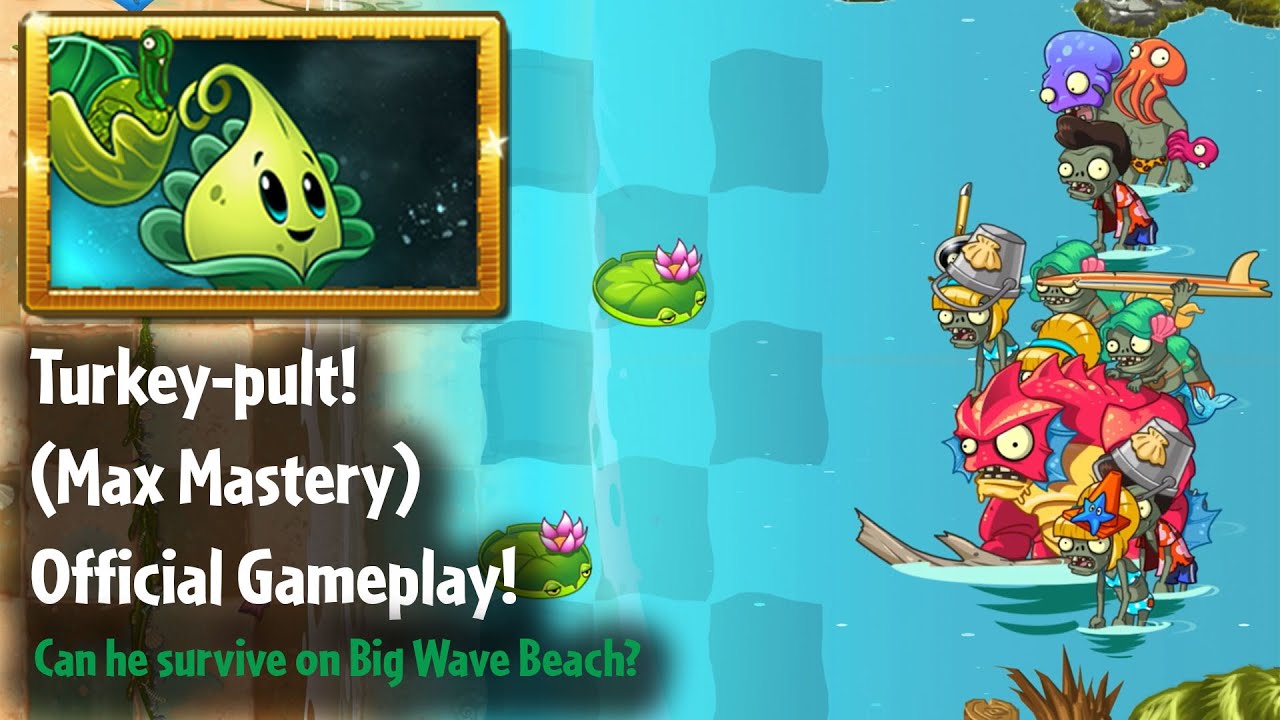 Plants vs. Zombies 2: Showcasing Turkey-pult (Max Mastery) on Big Wave ...