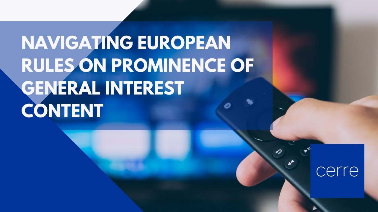 Navigating European rules on prominence of general interest content ...
