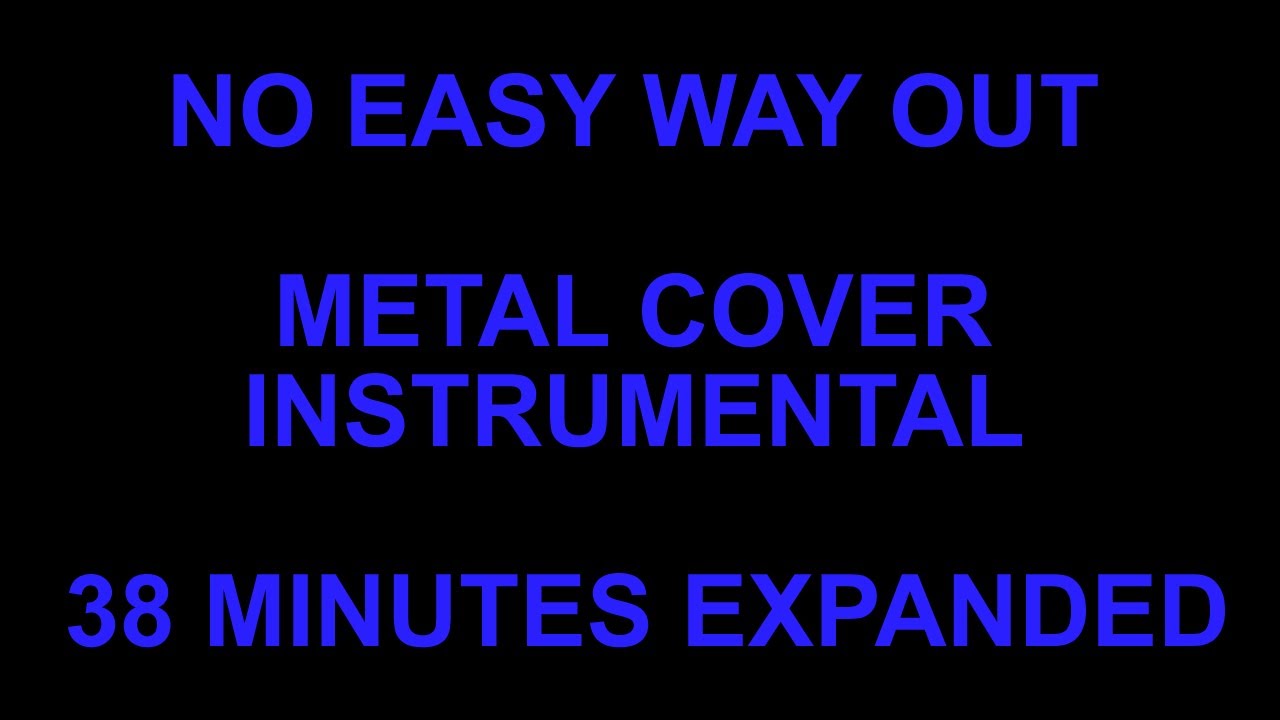 NO EASY WAY OUT METAL COVER INSTRUMENTAL 38 MINUTES EXPANDED - YouTube