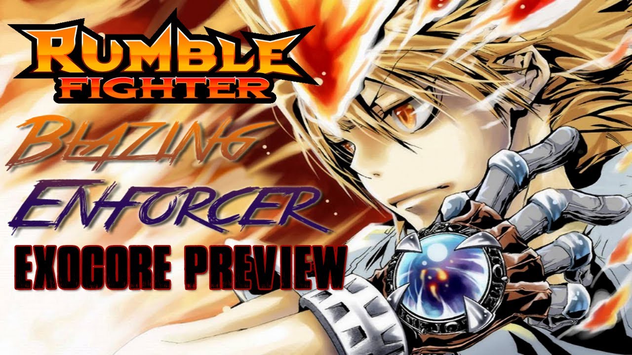 Blazing Enforcer 2014 Exocore Preview (Rumble Fighter) - YouTube