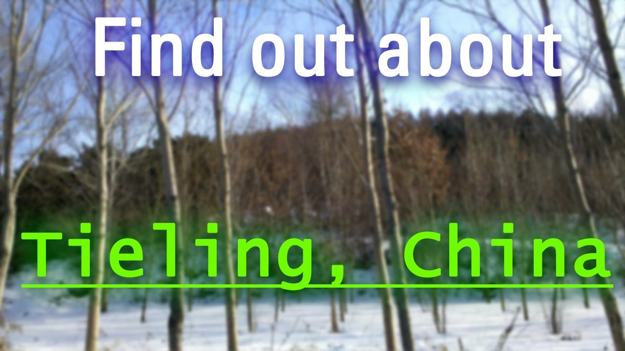 Where is Tieling? Quick facts about Tieling and its people! - YouTube