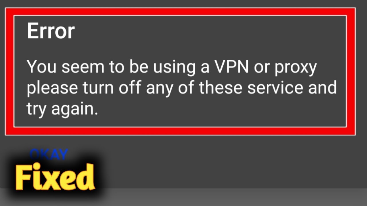 Fix you seem to be using a VPN or proxy please turn off any of these ...