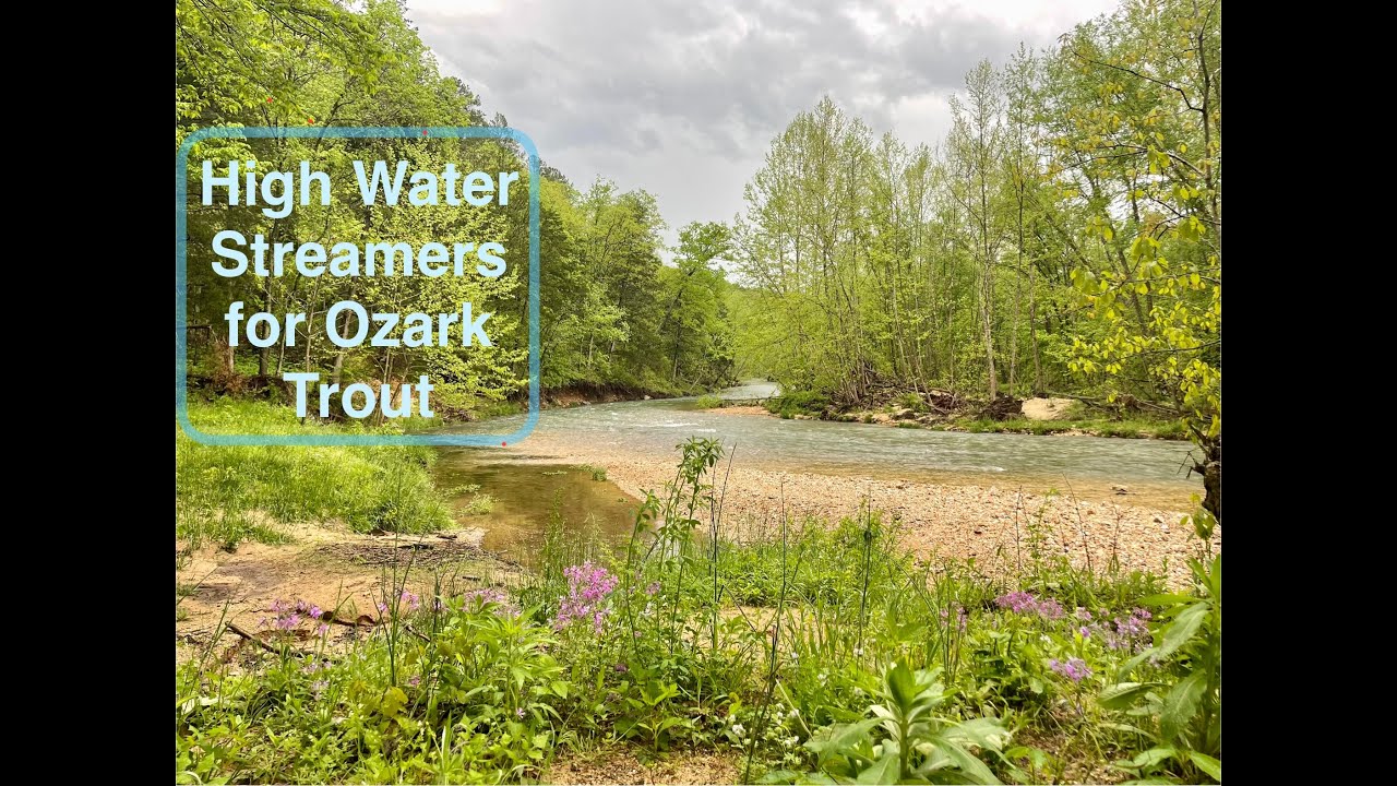 Spring Streamers for Ozark Trout in High Water - YouTube
