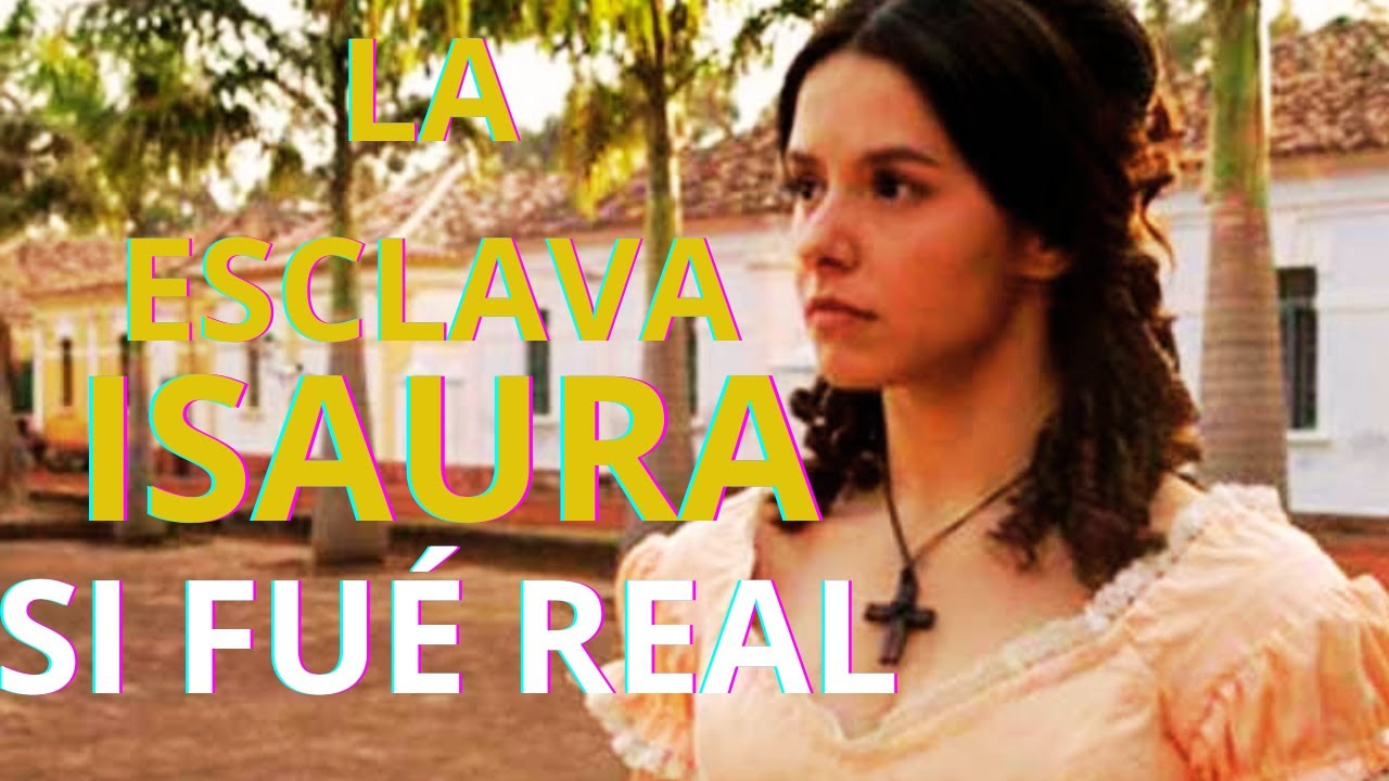 La Esclava Isaura, SI FUE UNA HISTORIA REAL. - YouTube