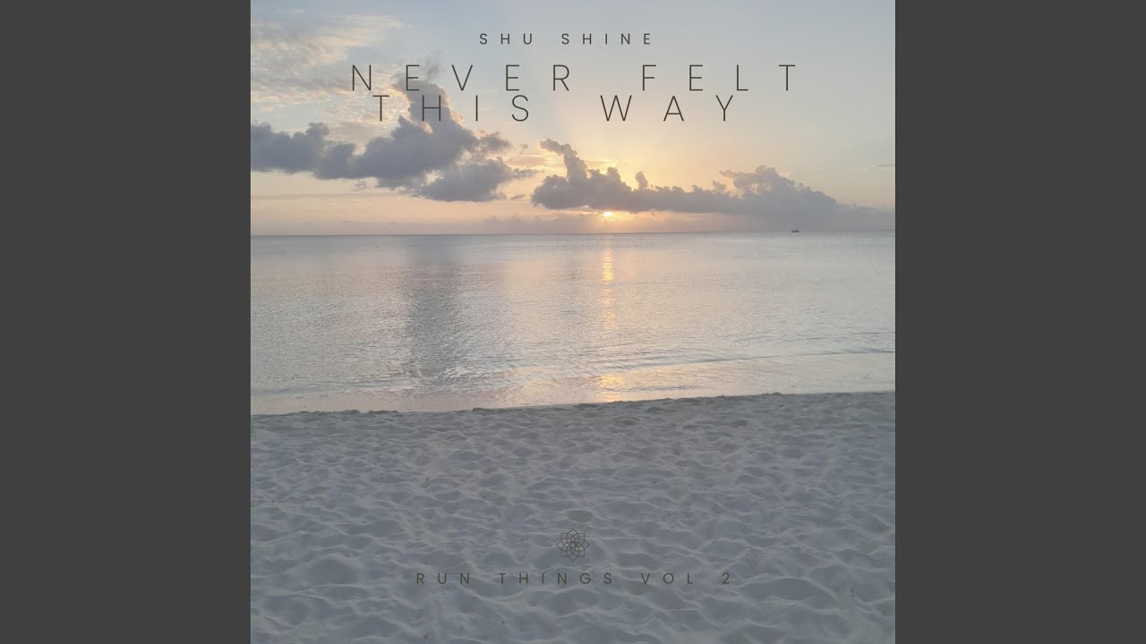 NEVER FELT THIS WAY - YouTube