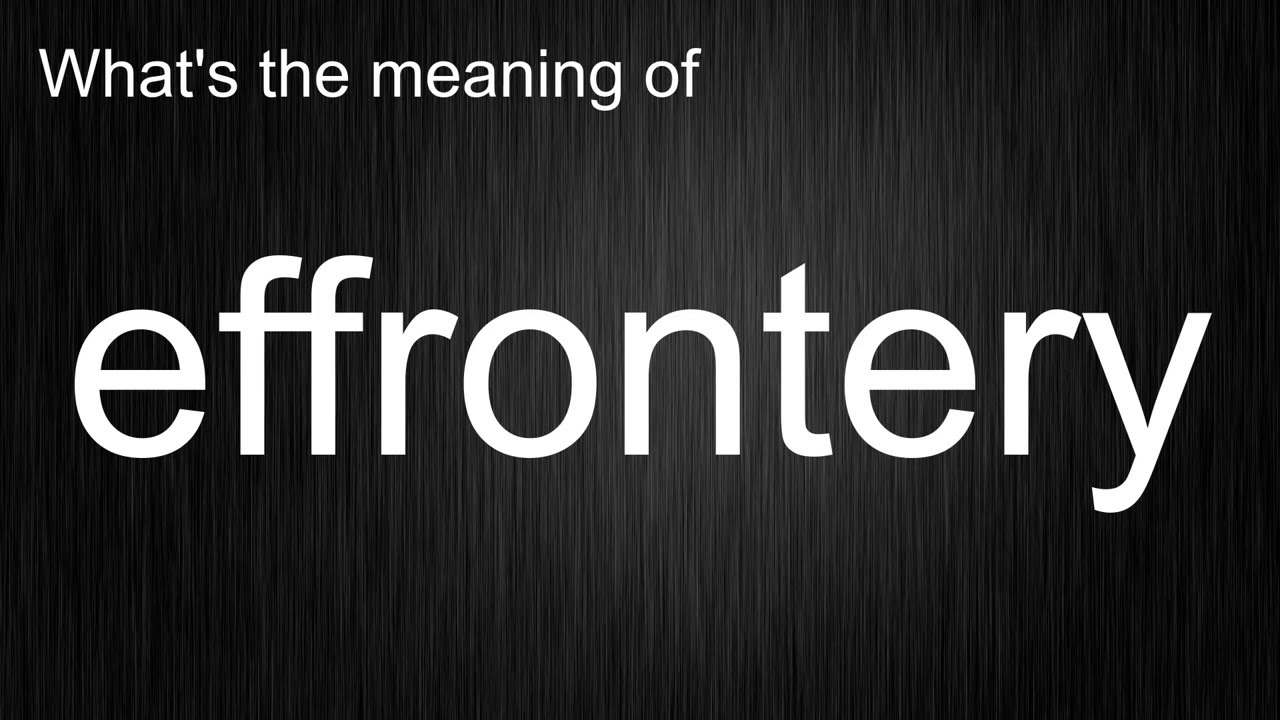 What's the meaning of "effrontery", How to pronounce effrontery? - YouTube