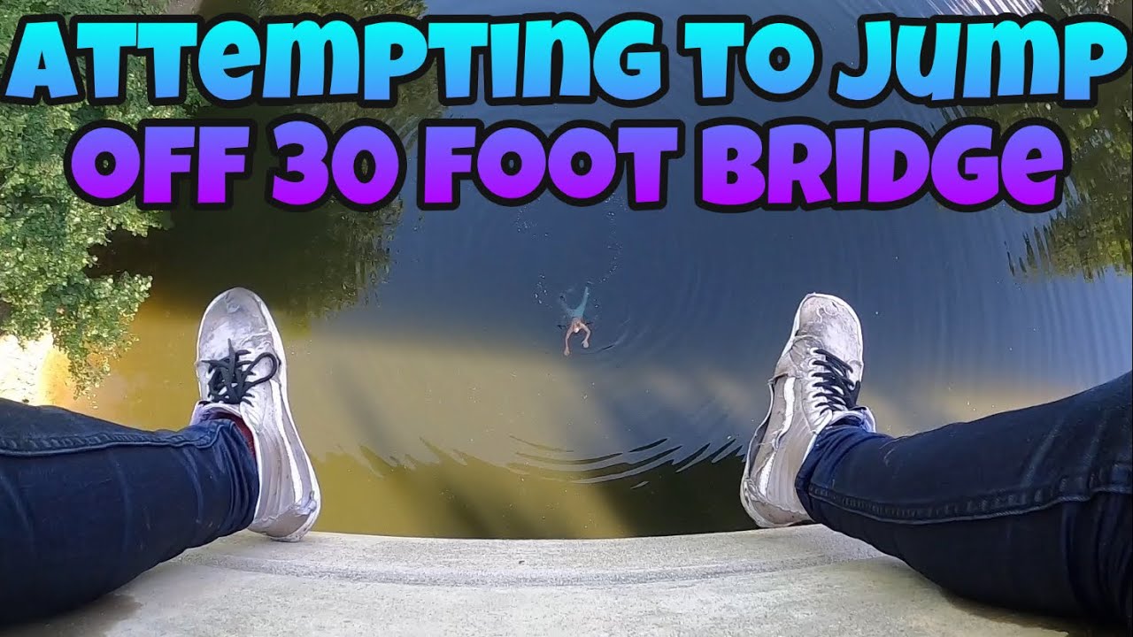 Attempting to jump off 30 foot bridge !!!!!!! - YouTube