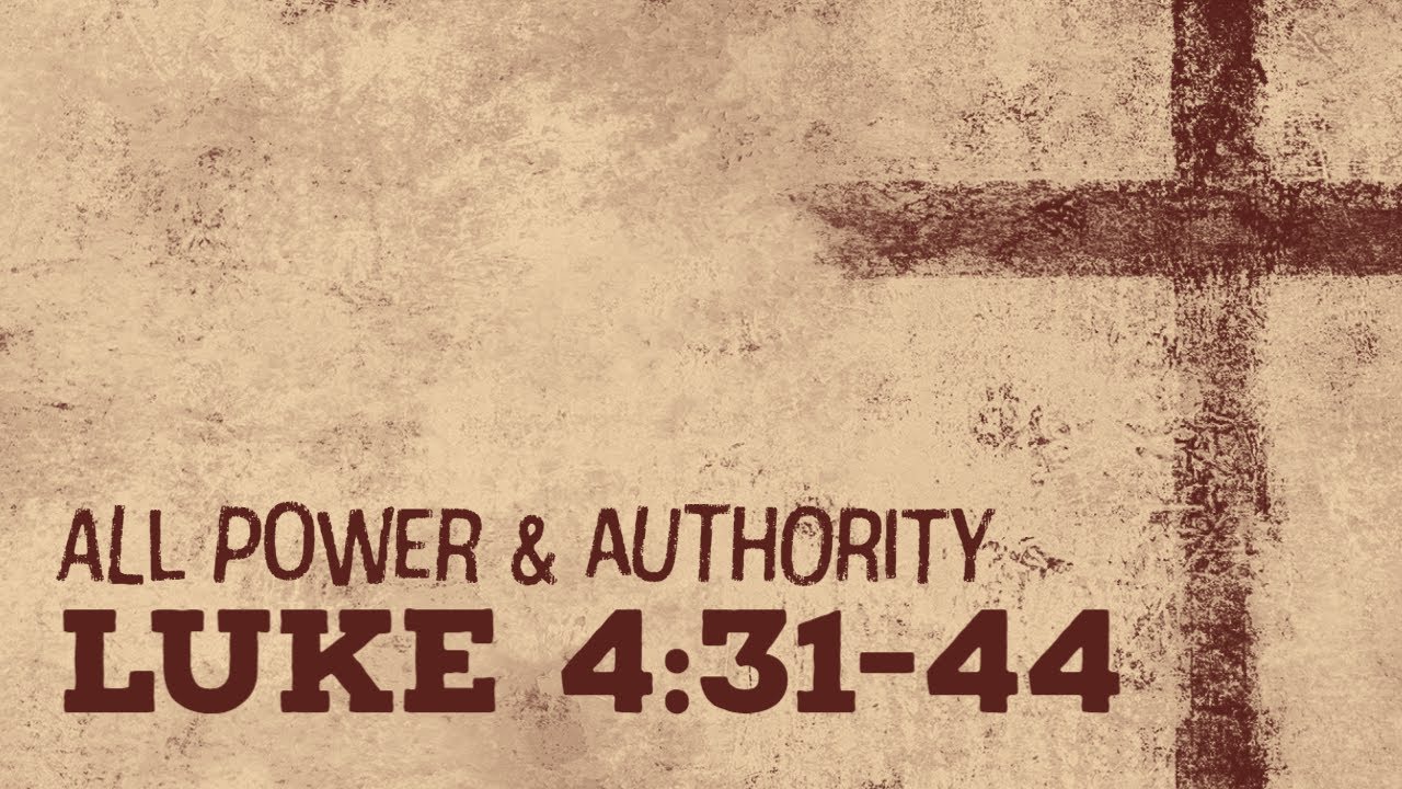 Luke 4:31-44 - All Power and Authority - YouTube