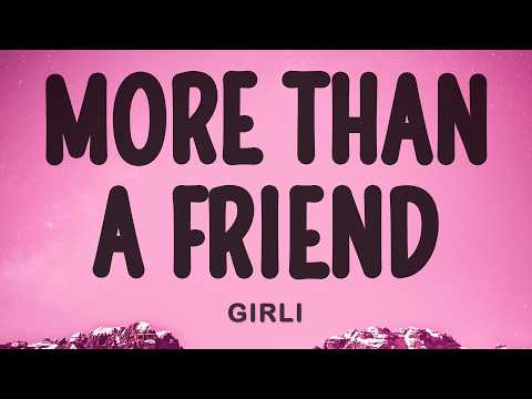 girli - More Than A Friend (Lyrics)