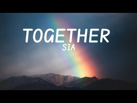 Sia - Together (Lyrics) - YouTube