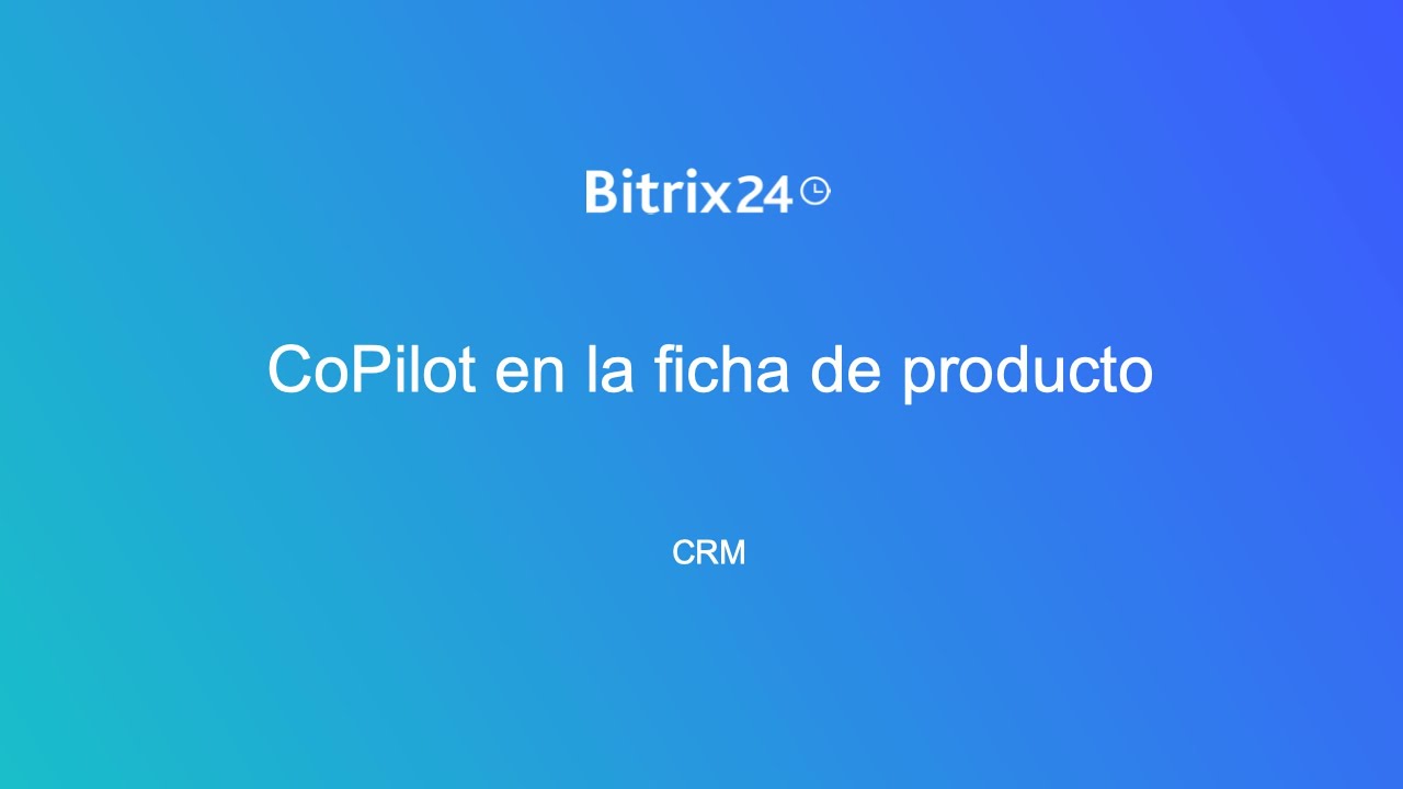 CoPilot en la ficha de producto | Bitrix24 - YouTube