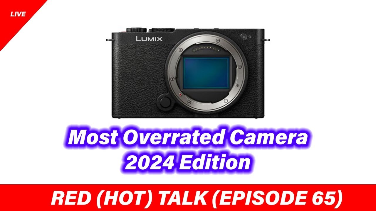 Most Overrated Cameras 2024 - RED (HOT) Talk EP065 - YouTube