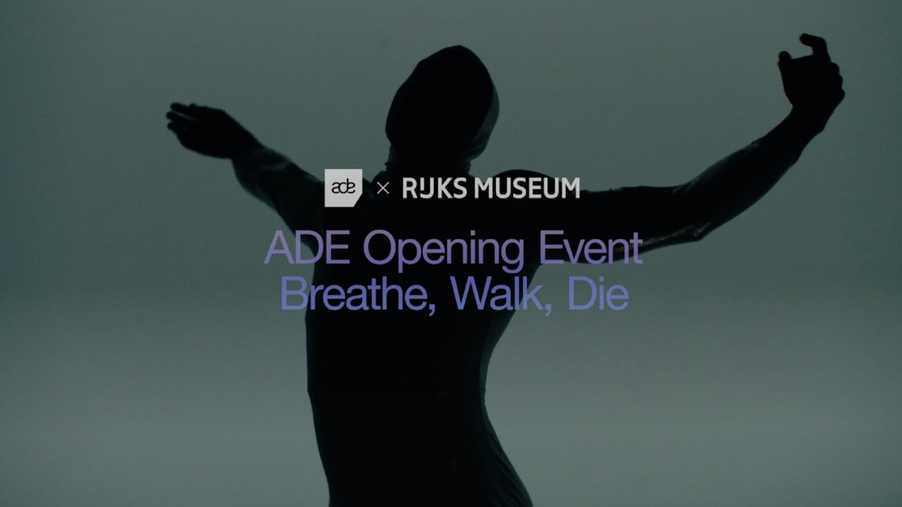 ADE x Rijksmuseum present Breathe, Walk, Die | Official Opening Event ...