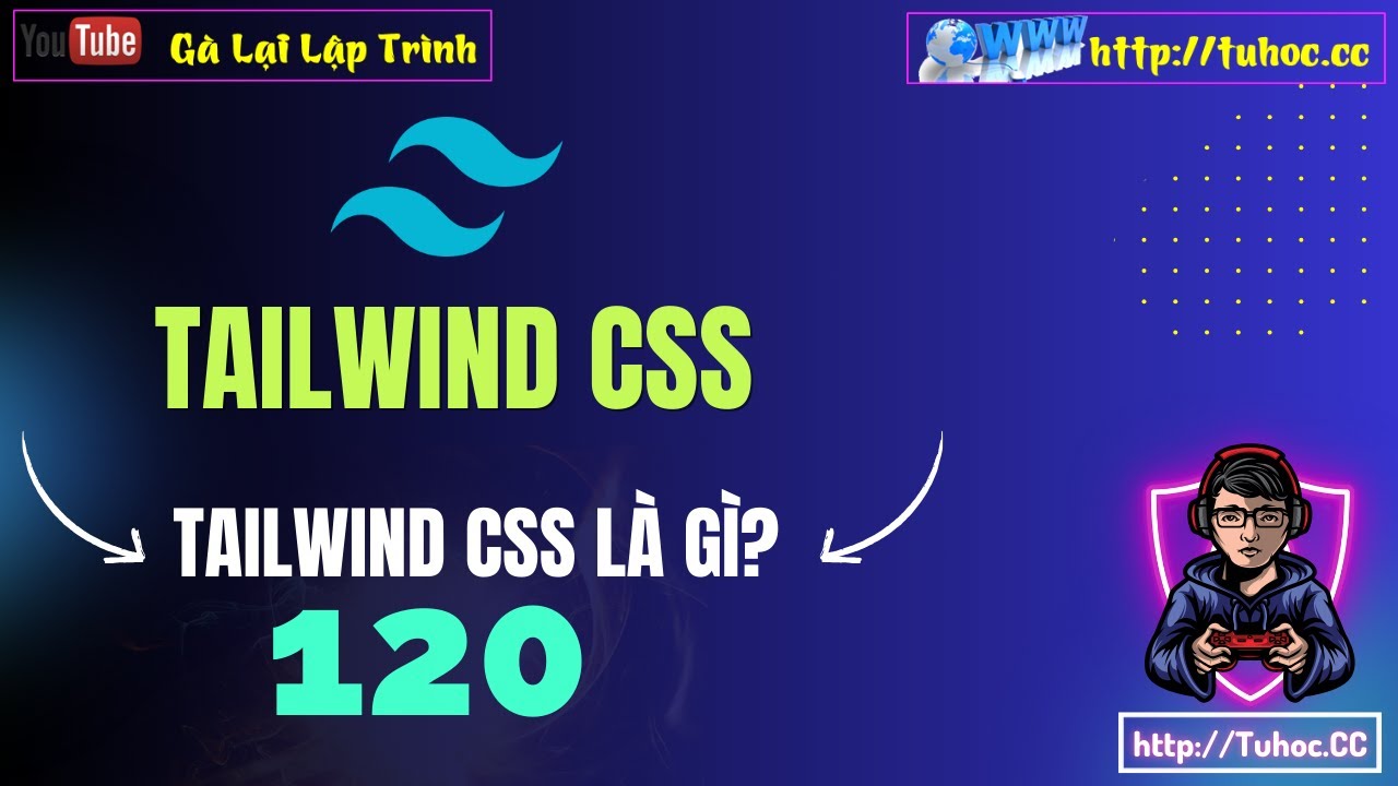 120. [Tailwind CSS v4 #1] Giới thiệu & So sánh với Bootstrap – Phần tiếp theo của lộ trình Web ...