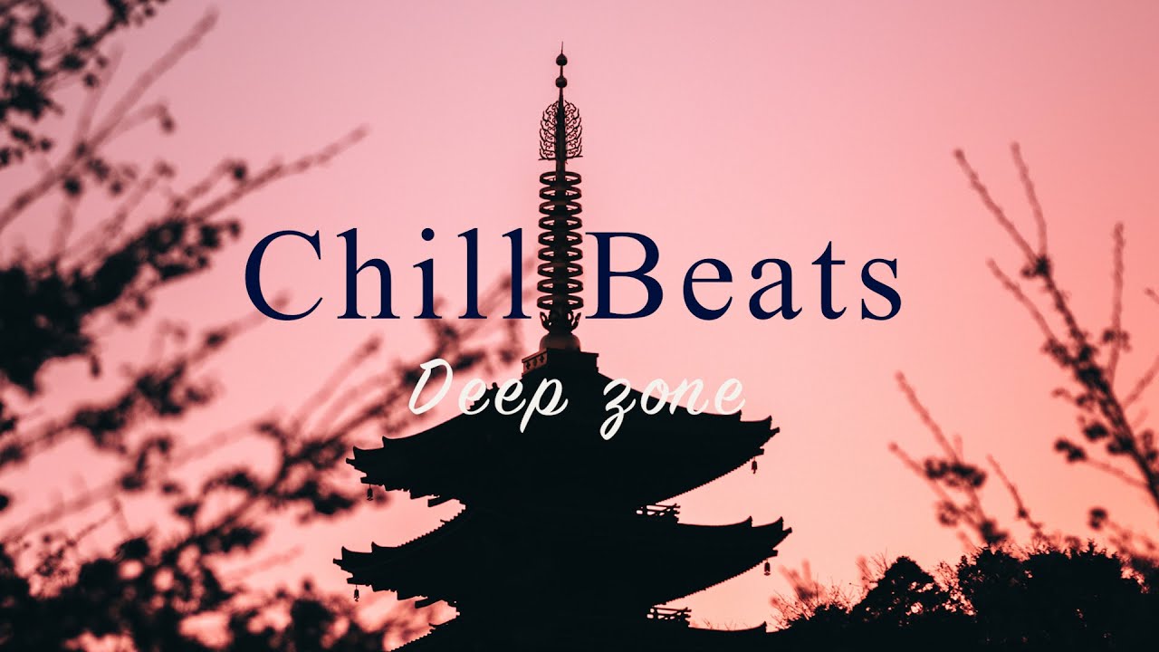 Chill Beats 2023 🌇🌲Deep Zone Mix【Relaxing / Beats Mix / Instrumental ...
