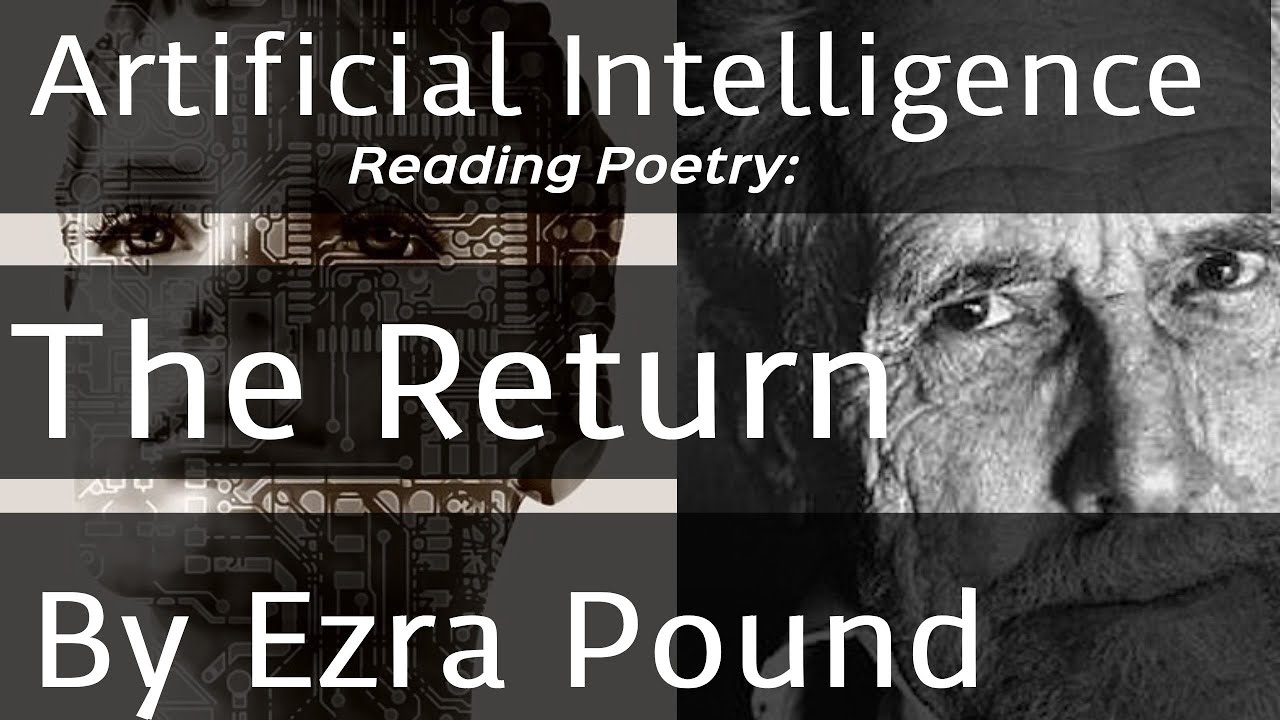 The Return by Ezra Pound read by Artificial Intelligence - YouTube