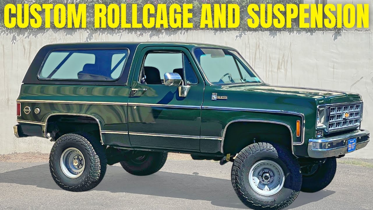 Adding a custom rollcage and suspension to a classic Squarebody Blazer ...
