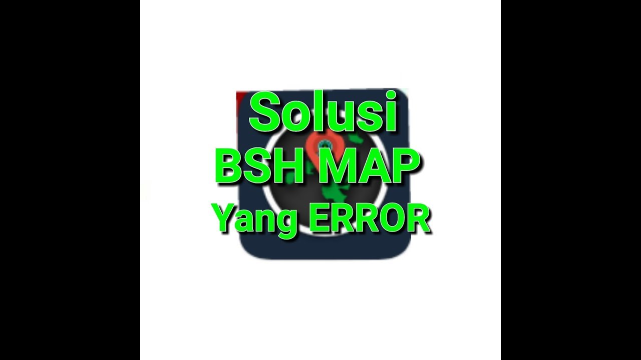 BSH MAPS EROR?? INI SOLUSINYA..!! - YouTube