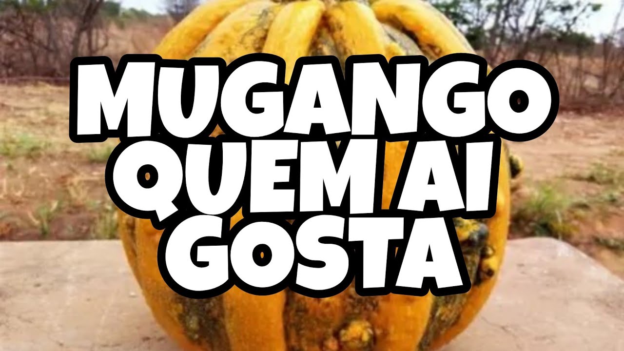 MUGANGO QUEM AÍ CONHECÊ - YouTube