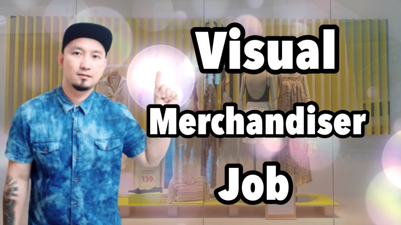 VISUAL MERCHANDISER JOB - YouTube