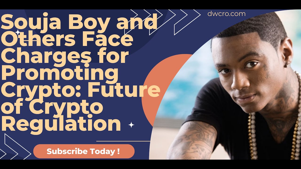 Souja Boy and Other Celebrities Face Charges for Promoting Crypto: Future of Crypto Regulation ...