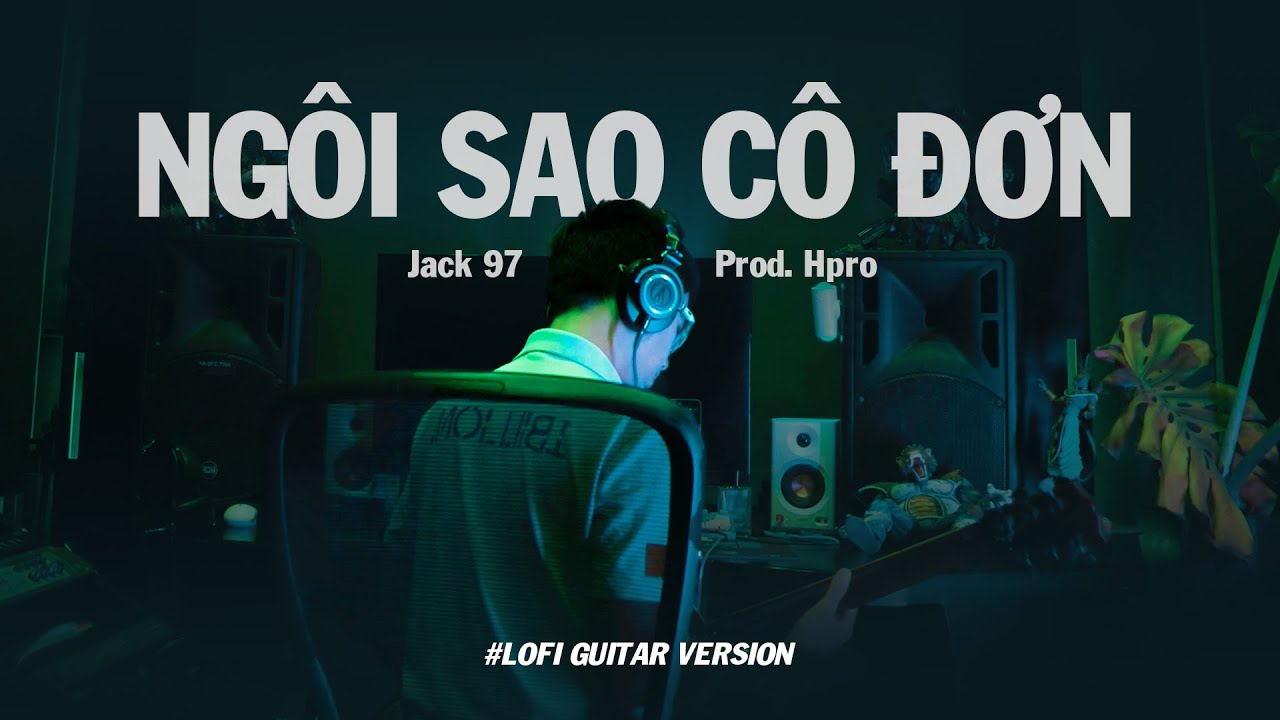 JACK - J97 | NGÔI SAO CÔ ĐƠN (LOFI GUITAR VERSION 2025) | PROD. HPROX ...