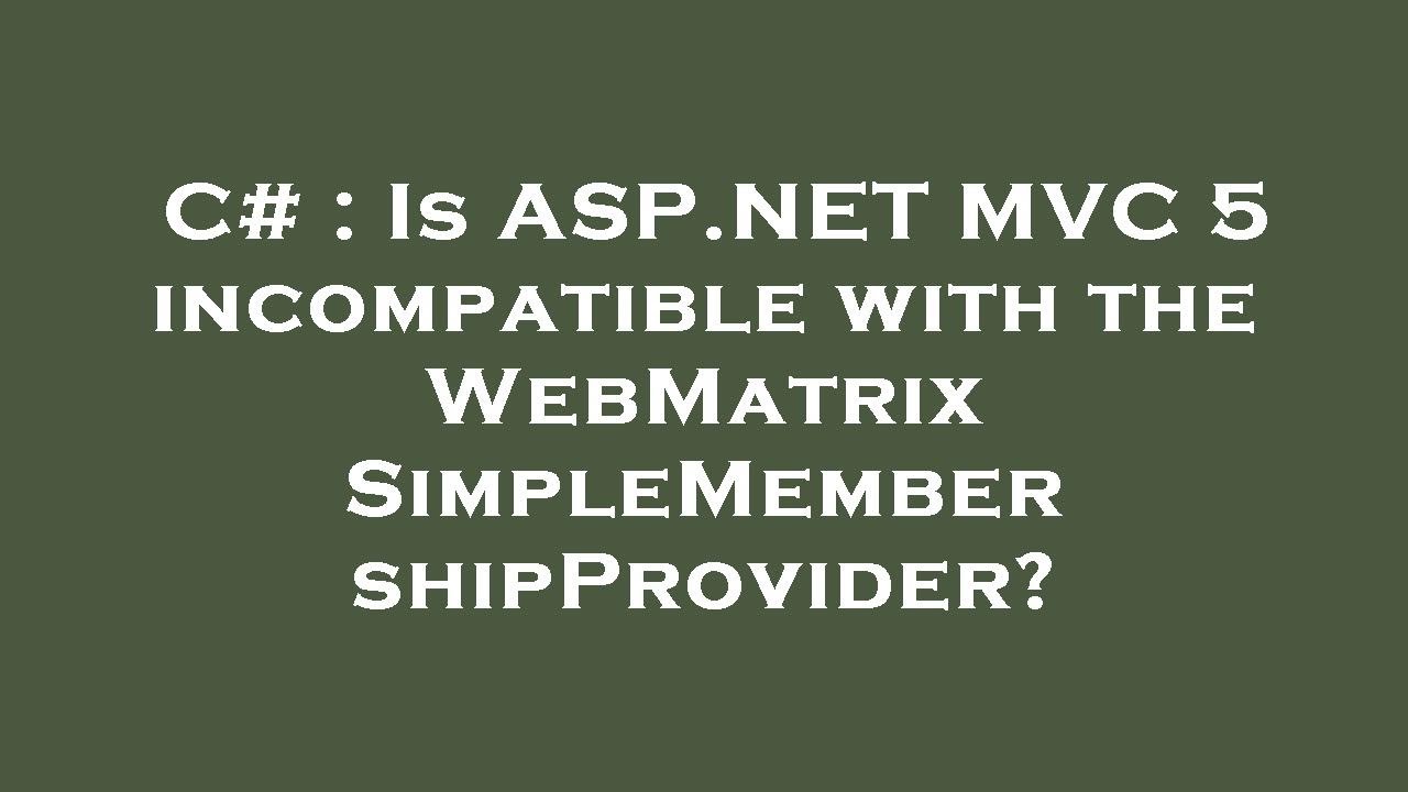 C# : Is ASP.NET MVC 5 incompatible with the WebMatrix SimpleMembershipProvider? - YouTube
