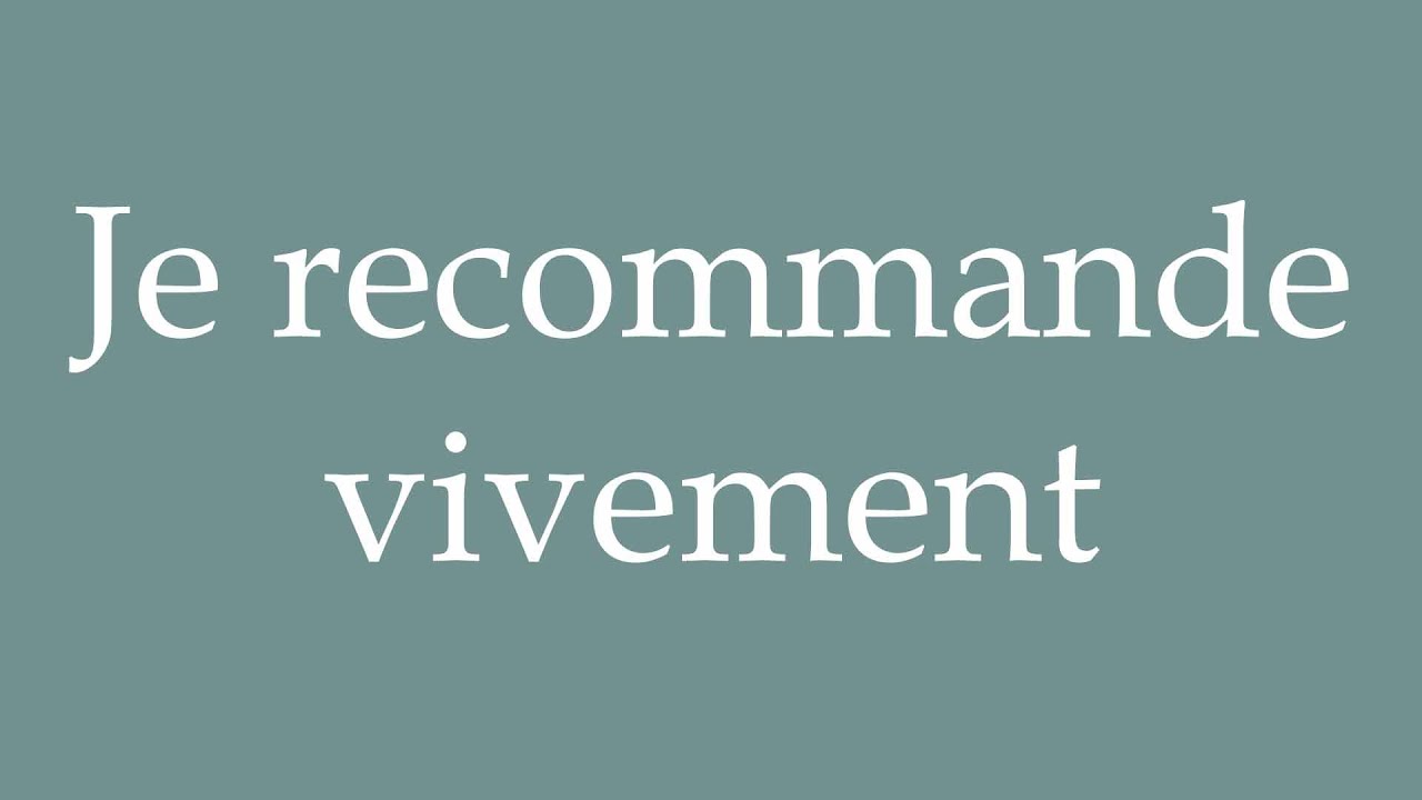 How to Pronounce ''Je recommande vivement'' (I highly recommend ...