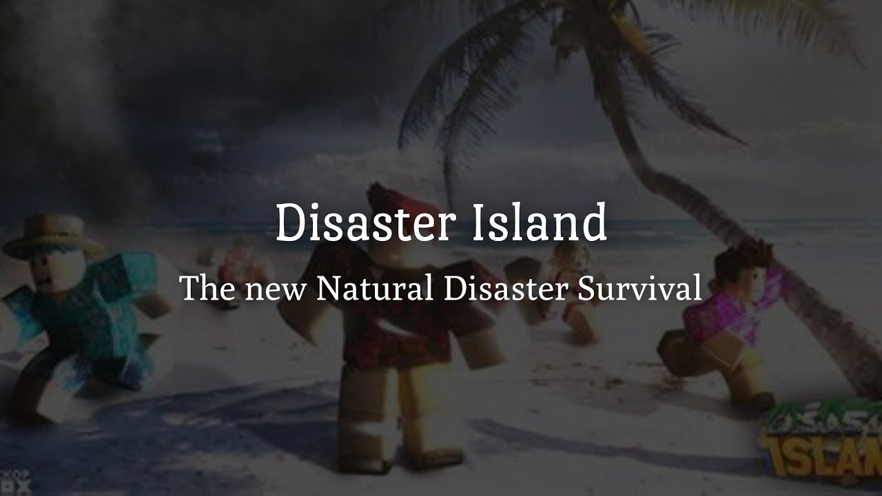 Roblox Disaster Island is the remake of Natural Disaster Survival ...