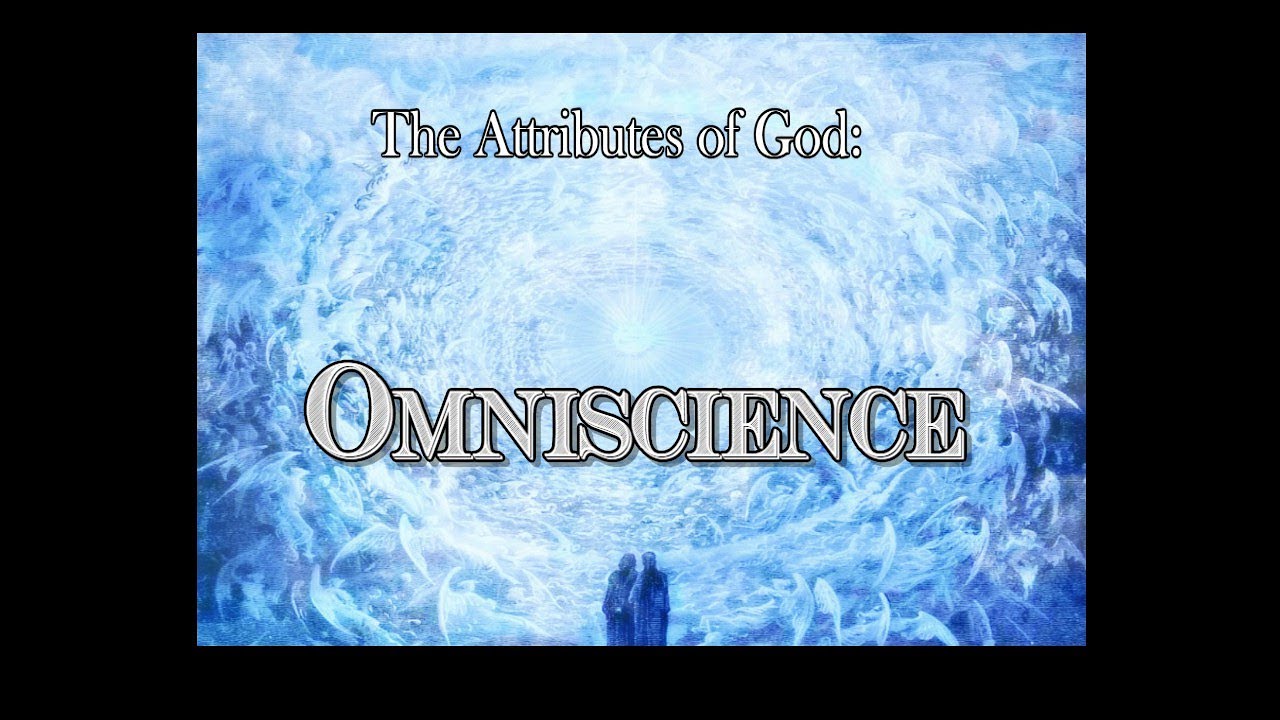 The Attributes of God: Omniscience - YouTube