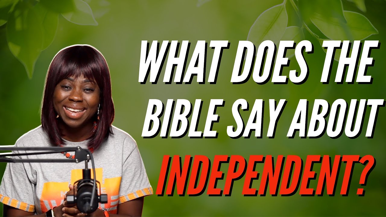 What Does The Bible Say About Independent? - YouTube