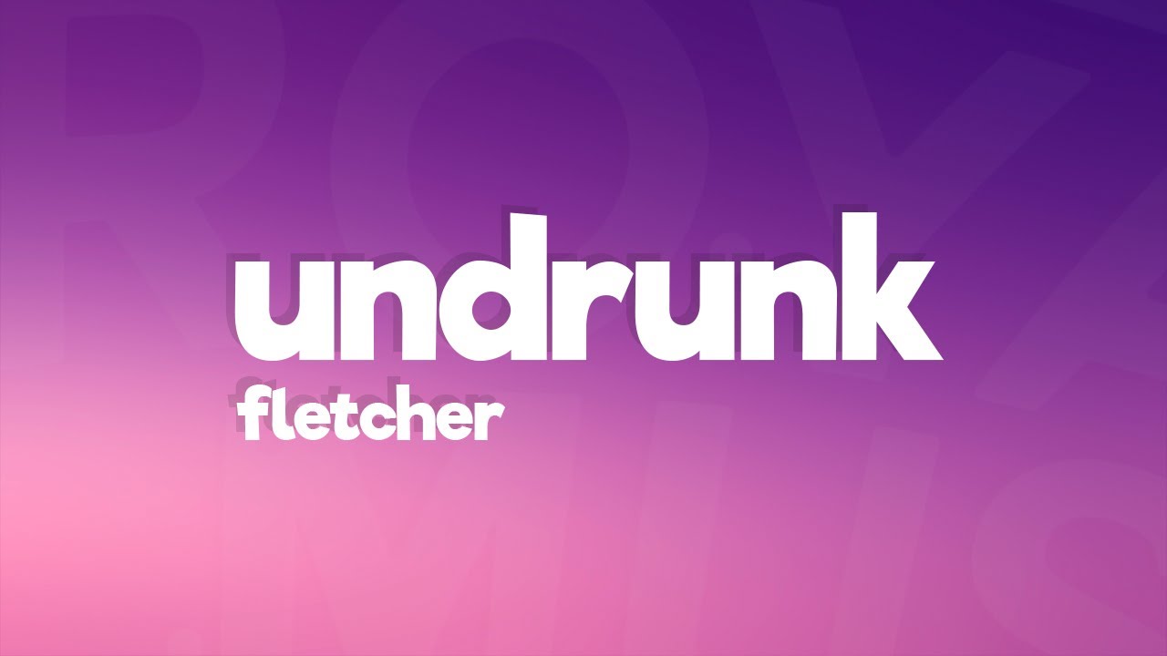 FLETCHER - Undrunk (Lyrics) - YouTube