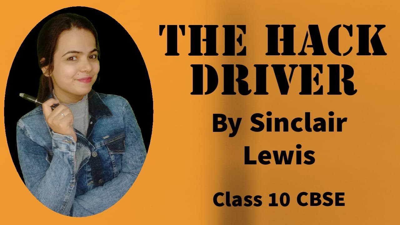 DETAILED EXPLANATION of THE HACK DRIVER written by Sinclair Lewis for ...
