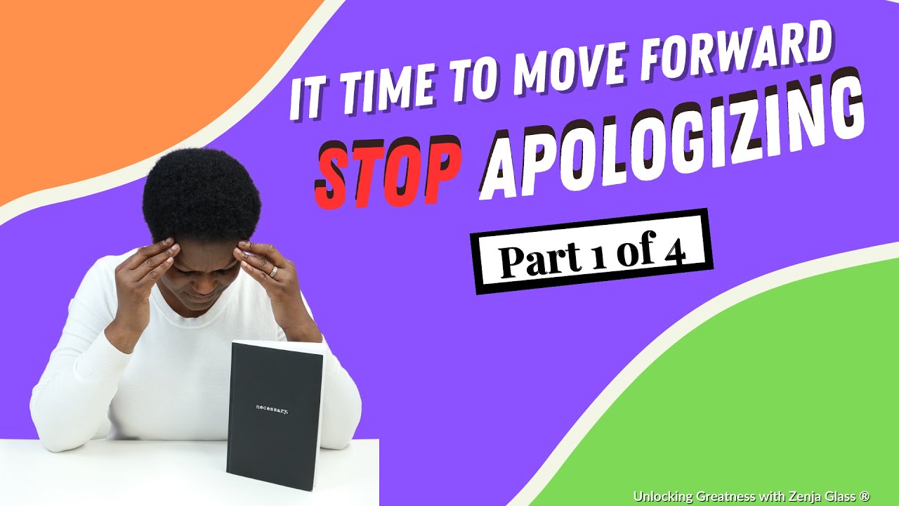 It's Time To Move Forward. Stop Apologizing! - YouTube