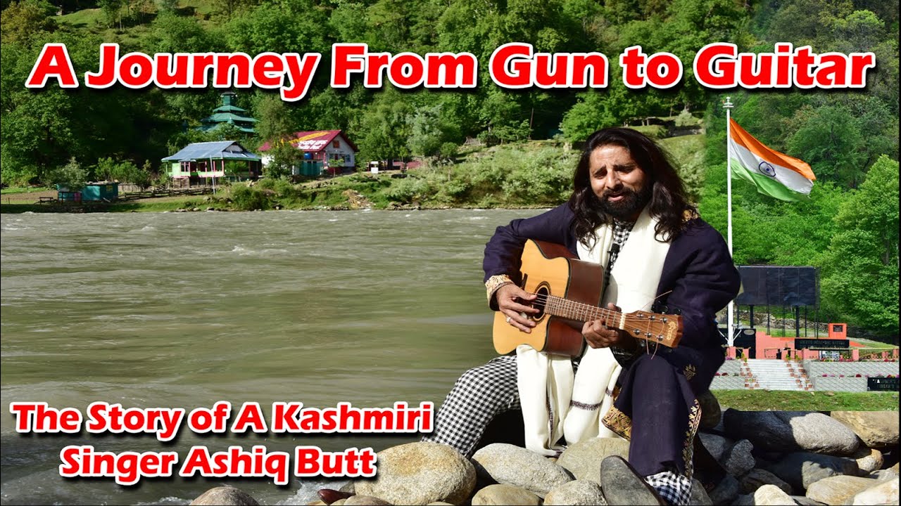 A Journey From Gun to Guitar / The Story of A Kashmiri Singer Ashiq ...