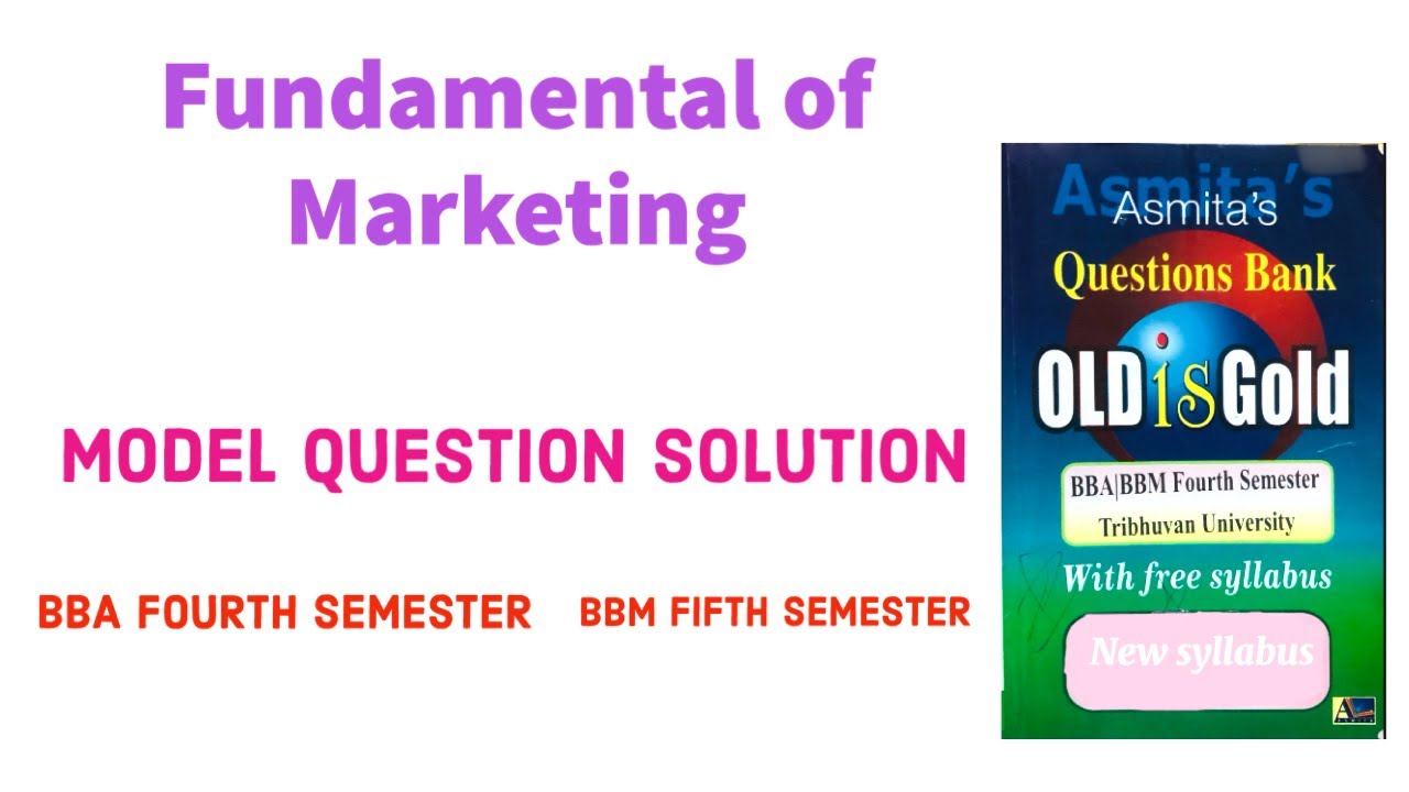 FUNDAMENTAL OF MARKETING Model question solution |BBA FOURTH SEM | BBM ...