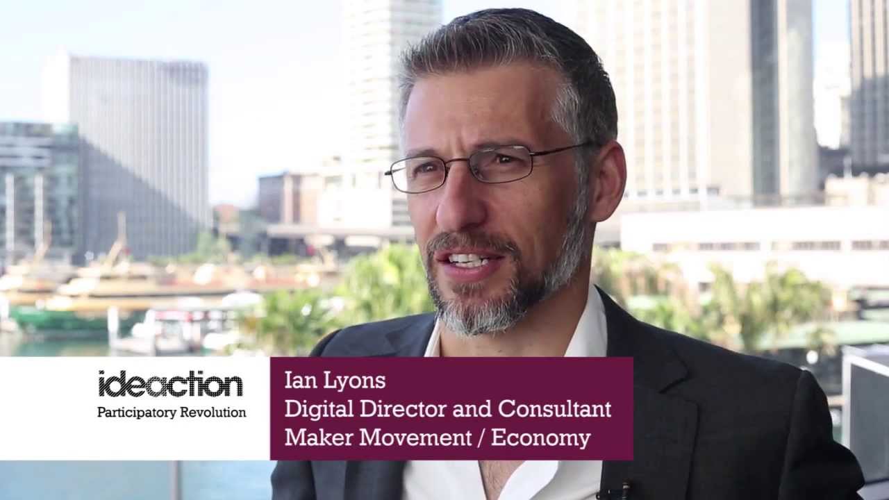 Interview: Ian Lyons - The Maker Economy and the Participatory ...