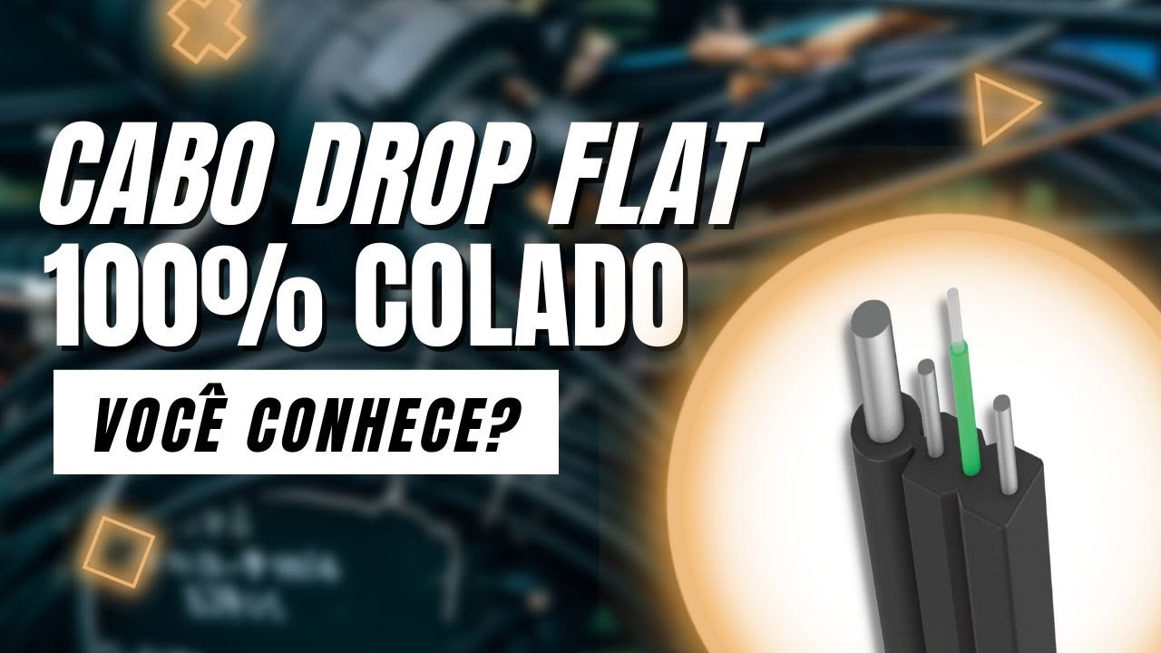 Você Conhece o Cabo Drop Flat 100% Colado? - YouTube